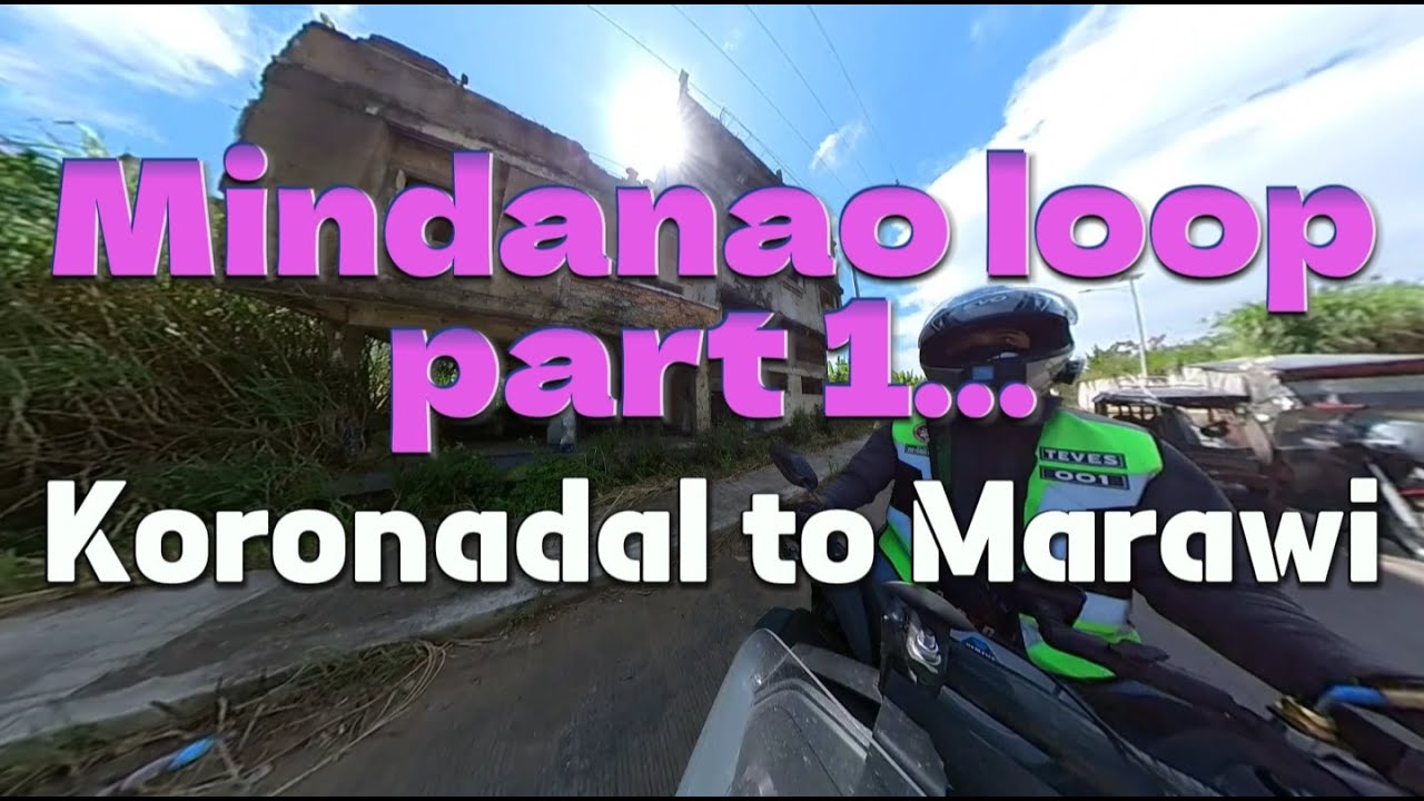 Mindanao Loop Part 1 Koronadal City to Marawi CIty NMAX adventure # ...