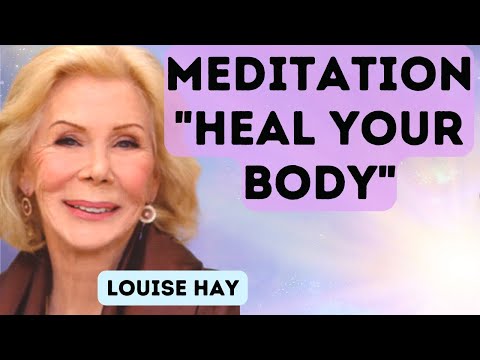 💖 Louise Hay - Meditation - Heal Your Body 💖