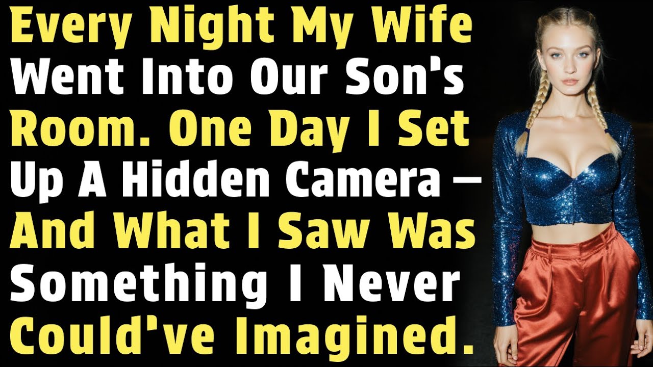 Every Night My Wife Went Into Our Sons Room One Day I Set Up A Hidden
