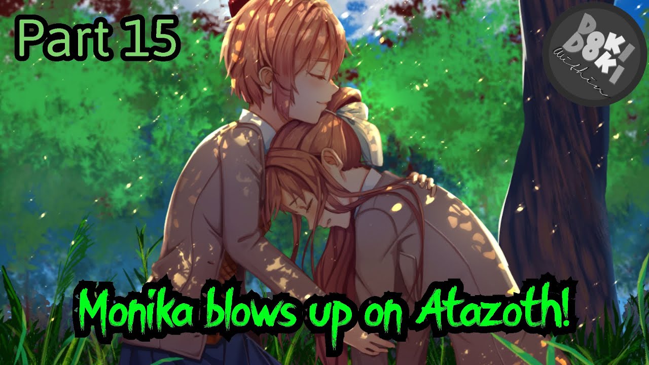 Monika blows up on Atazoth/DDLC Within/Part 15 - YouTube