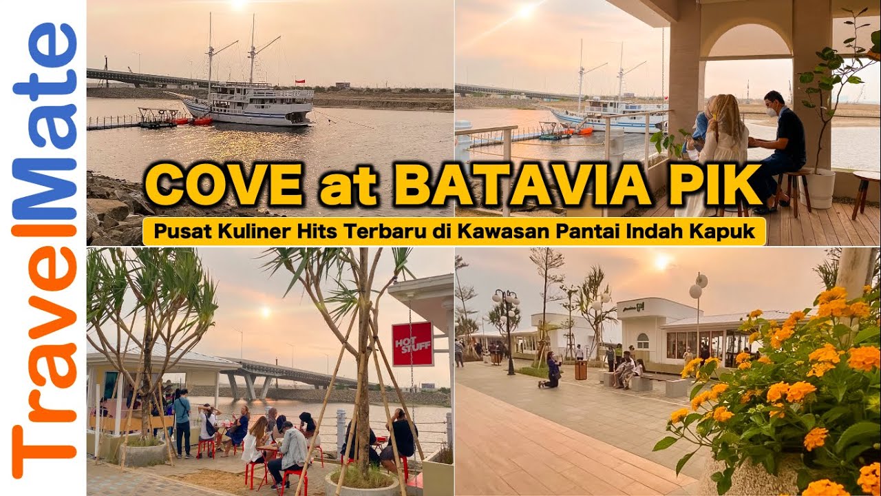 COVE at BATAVIA PIK | Pusat Kuliner Hits Terbaru di PIK (Pantai Indah ...