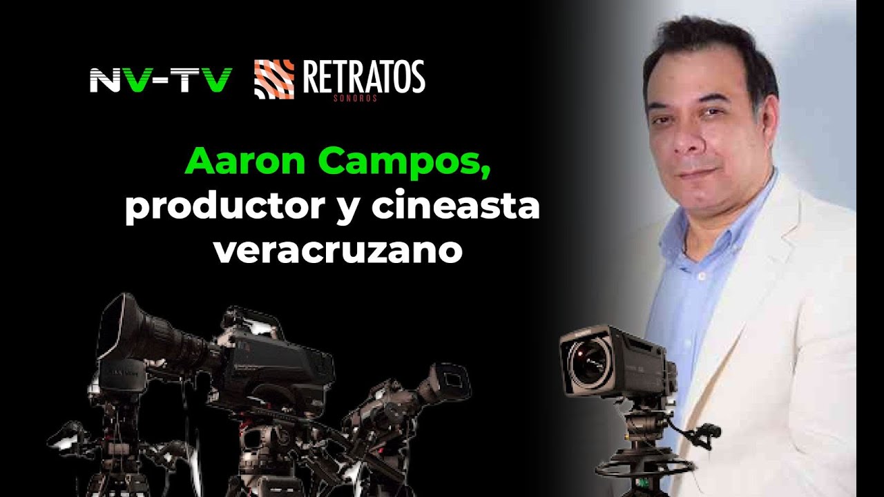 RETRATOS SONOROS- Aaron Campos, productor y cineasta Veracruzano - YouTube