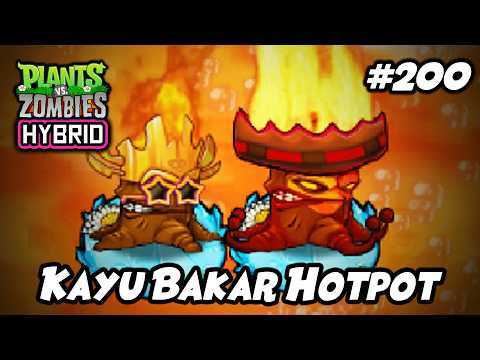 KAYU BAKAR HOTPOT PEDAS MEMBARA ! | Plants vs. Zombies Hybrid Indonesia Ep.200