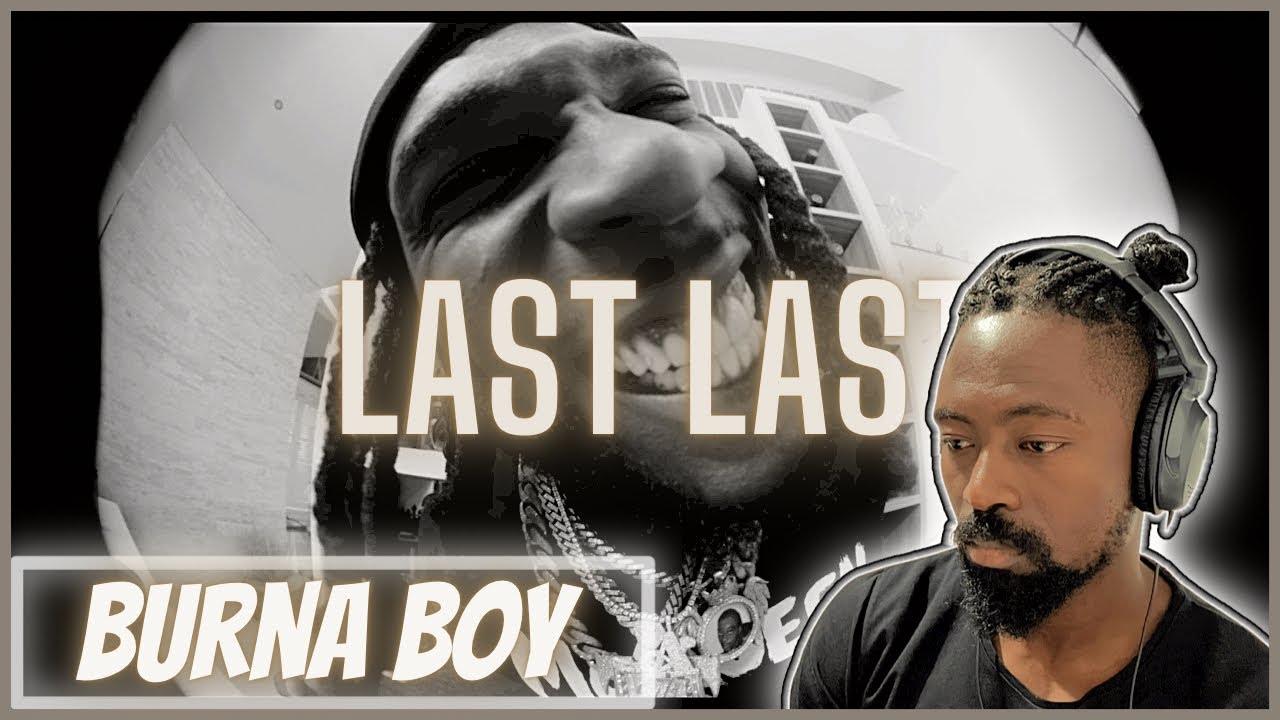 Burna Boy - Last Last [Official Music Video] | Reaction - YouTube