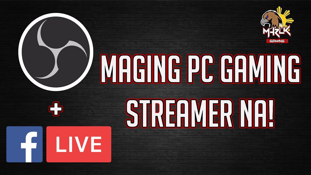 Tech Vlog Episode # 1 - How to Stream PC Games using OBS to Facebook Live (Tagalog Tutorial ...