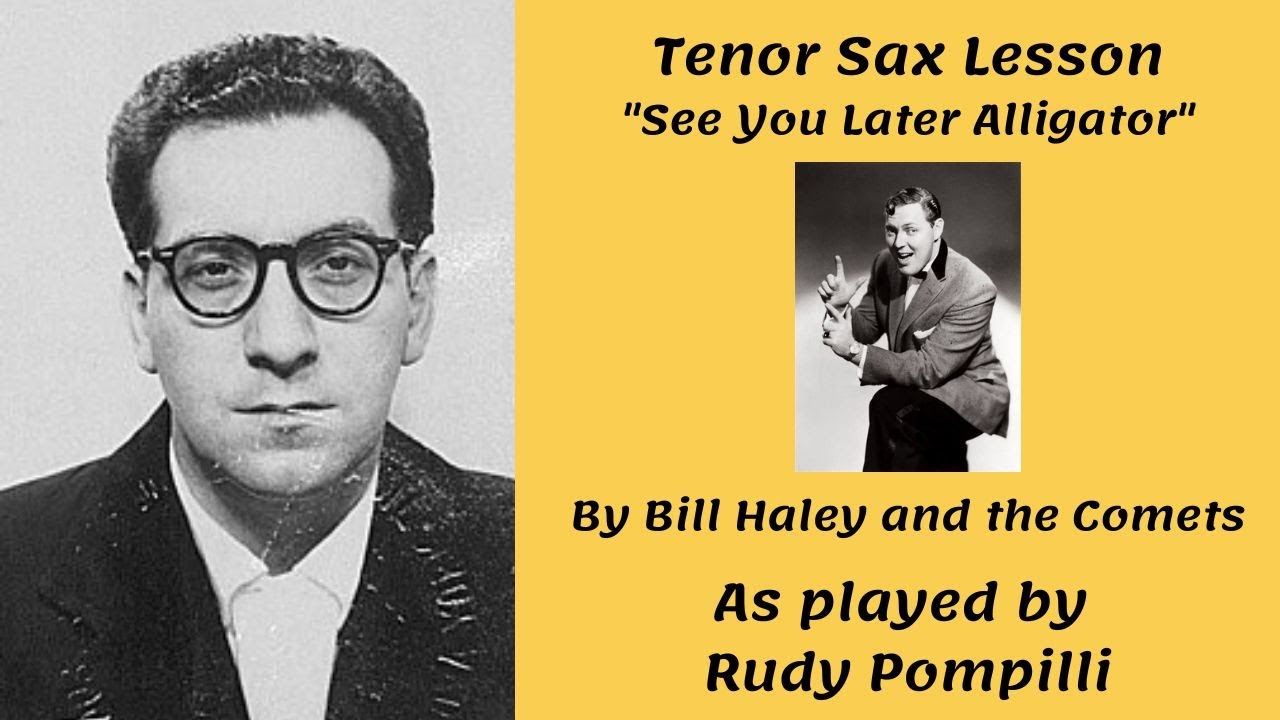 Saxophone Lesson: See You Later Alligator as played by Rudy Pompilli of ...