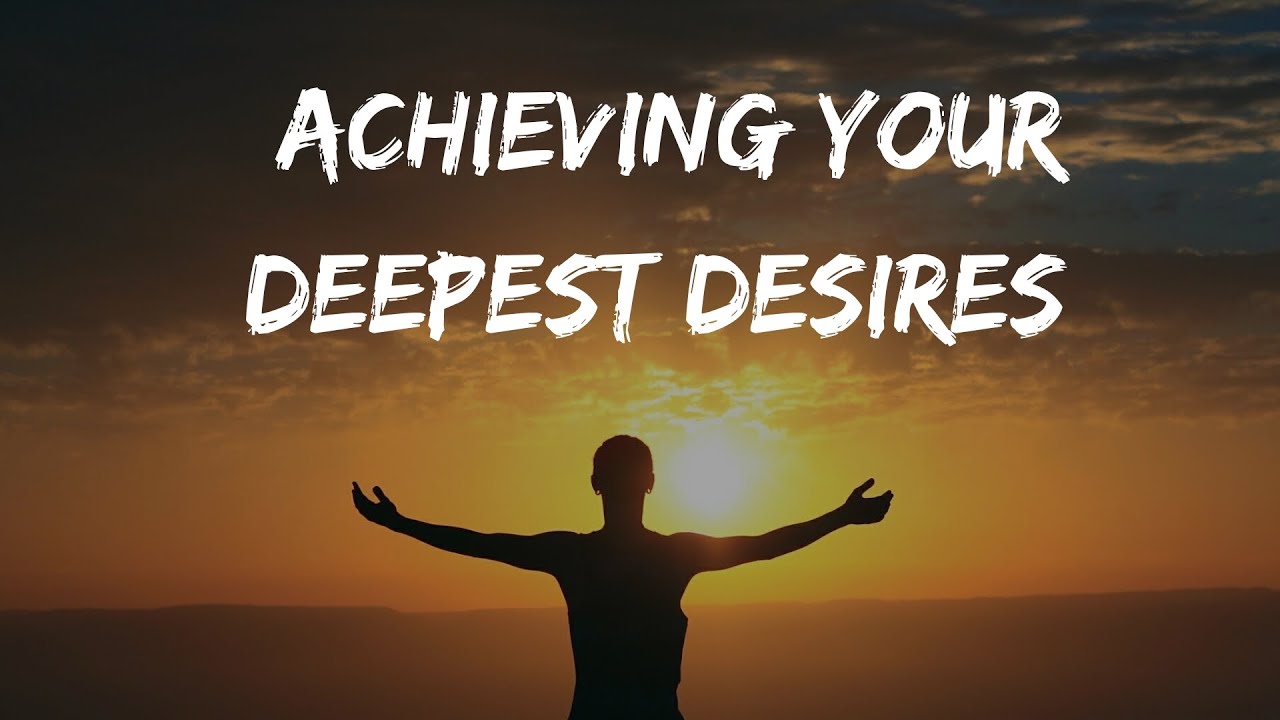 A Powerful Tool for Achieving Your Deepest Desires - YouTube