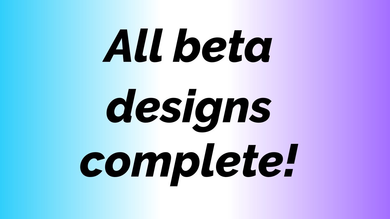 Beta Designs Complete! | Devlog - YouTube