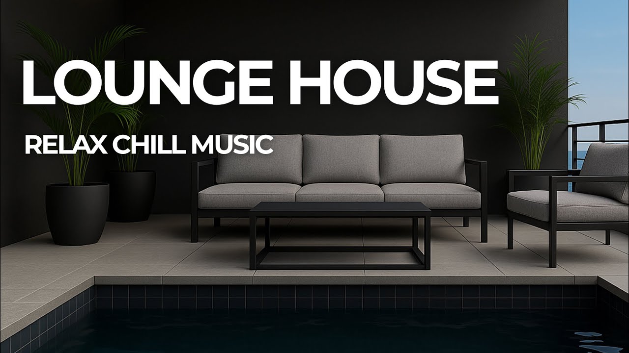 LOUNGE HOUSE - Relax Chill Music - YouTube