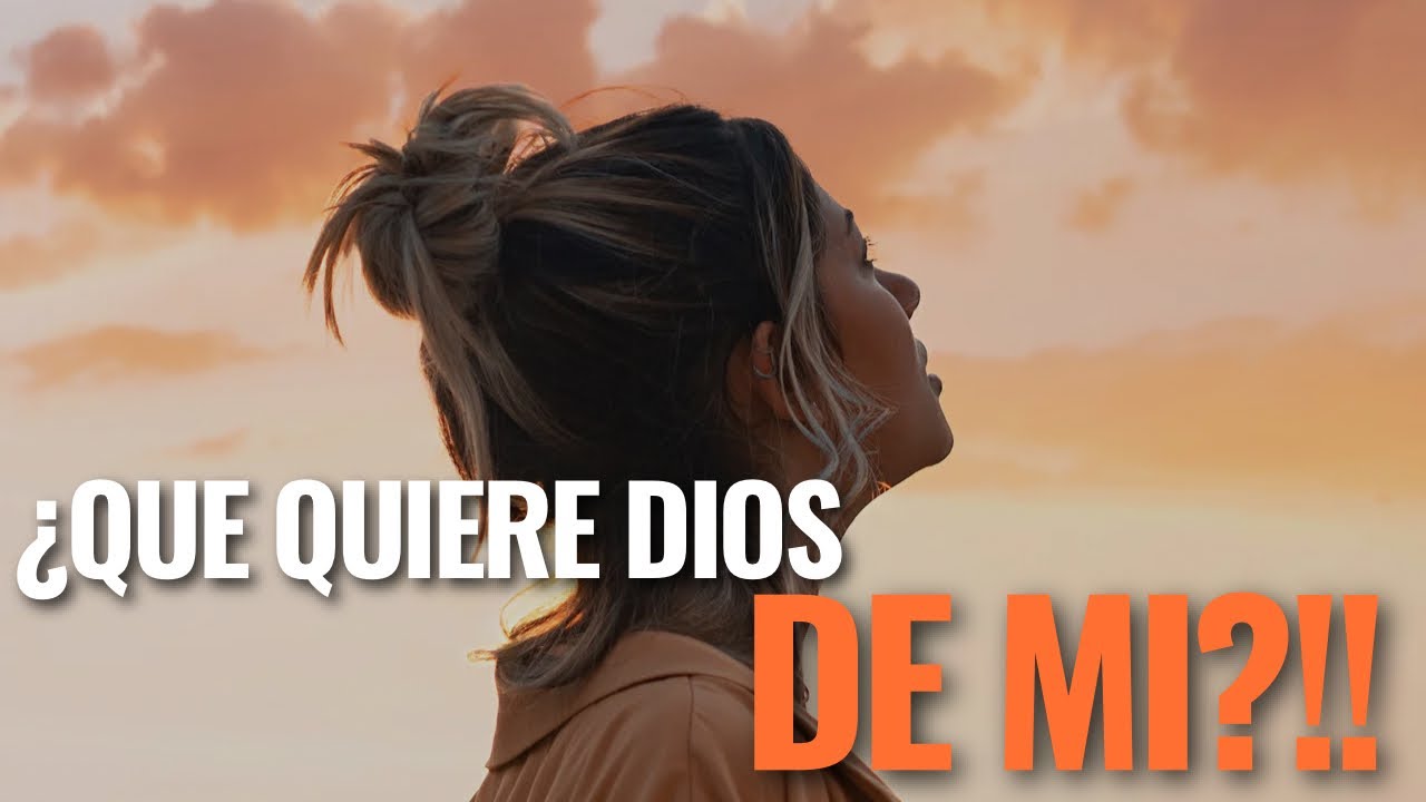 QUE QUIERE DIOS DE MI!!?? - YouTube