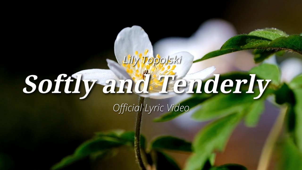 Lily Topolski - Softly and Tenderly (Official Lyric Video) - YouTube