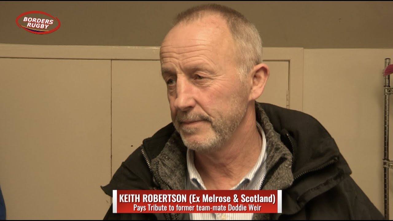 KEITH ROBERTSON (MELROSE & SCOTLAND) PAYS TRIBUTE TO DODDIE WEIR ...