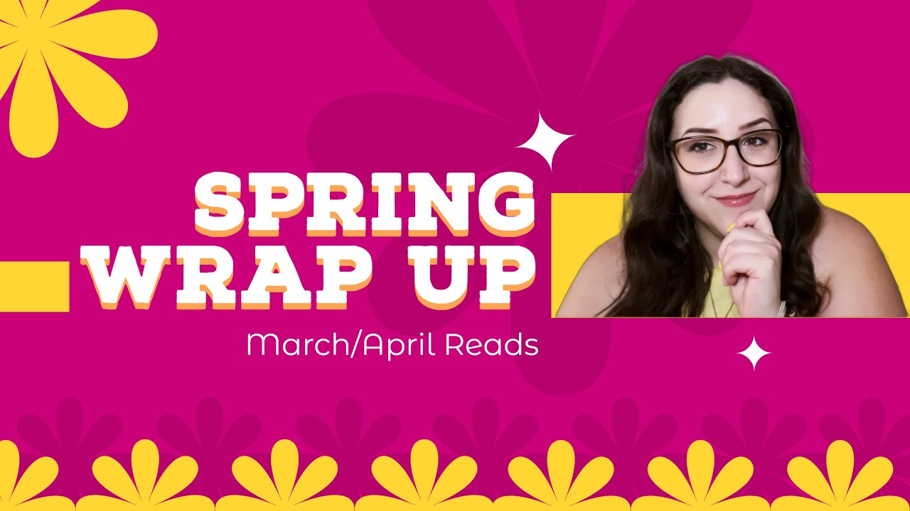 March/April Reads | Spring Wrap Up 🌼 - YouTube
