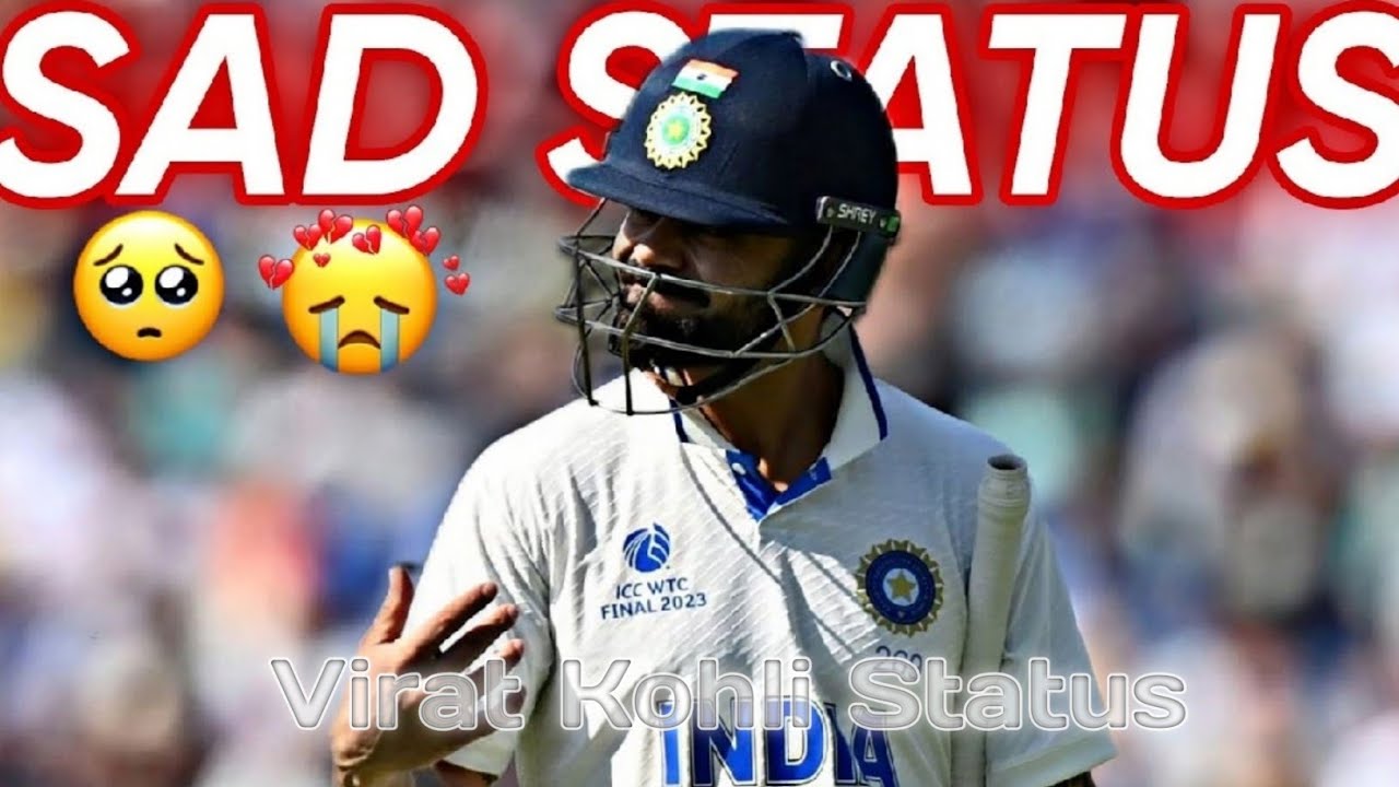 Virat Kohli Sad Status Wtc Final 2023 😩 | Sad Status 💔 | Virat Kohli ...