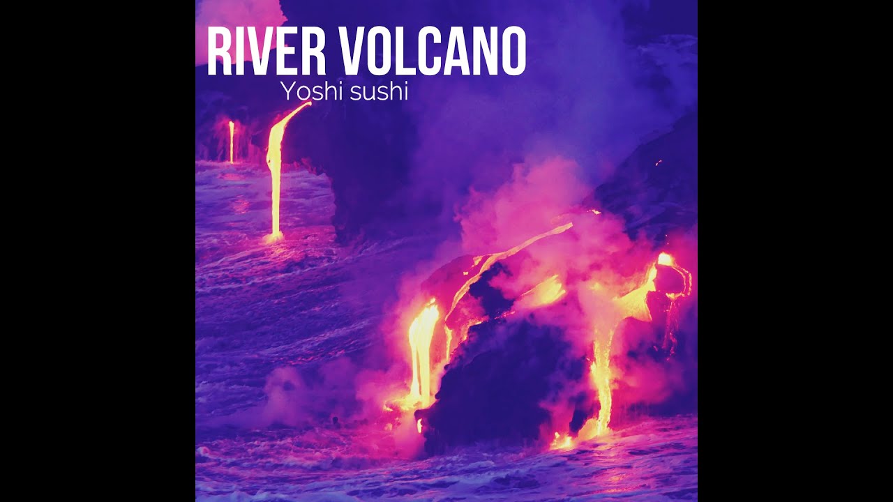 Yoshi sushi"RIVER VOLCANO" - YouTube