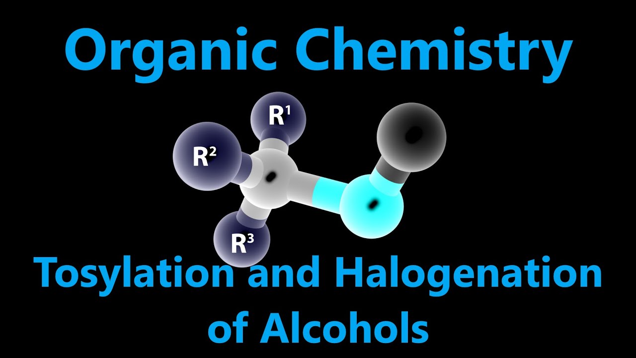 Organic Chemistry - Reactions of Alcohols | Tosylation and Halogenation ...