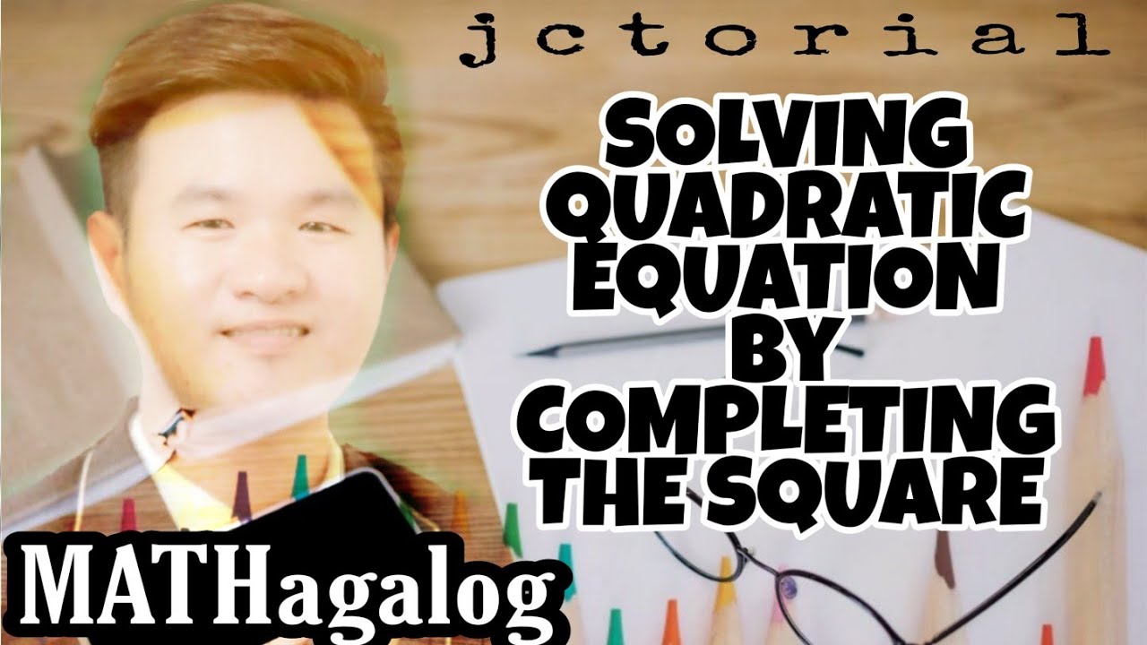 Solving Quadratic Equation by Completing the Square in TAGALOG ...