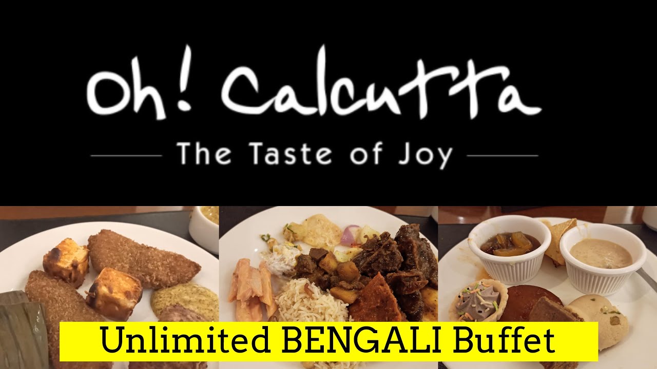 Oh Calcutta | Unlimited Bengali Buffet | Best Buffet in Kolkata - YouTube