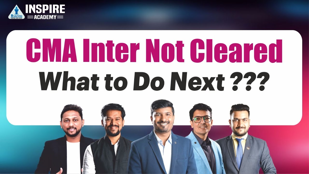 NOT CLEARED CMA INTER ? WHAT TO DO? | Inspire Academy CMA 🎯 - YouTube