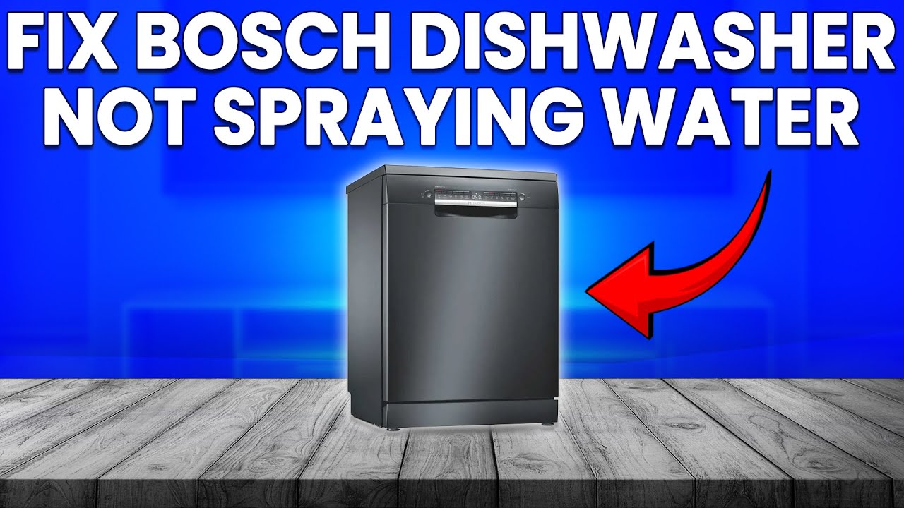 How To Fix Bosch Dishwasher Not Spraying Water (Simple Steps To Resolve ...
