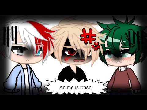 Anime Is Trash|ORIGINAL|+Twist|TodoBakuDeku|Fluff|BNHA/MHA|Gacha Club ...