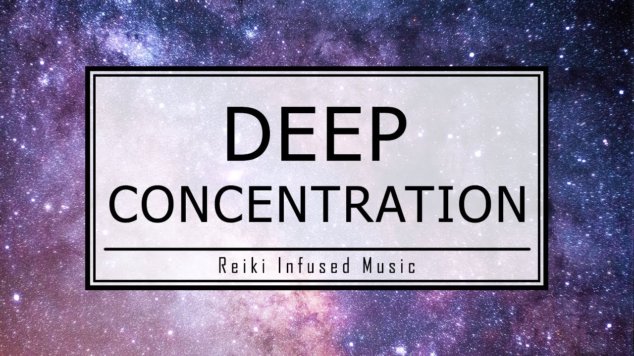 Deep Concentration | Reiki Infused Beautiful Relaxing and Soothing ...