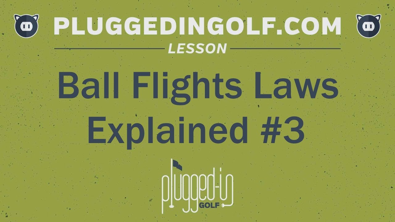 Ball Flights Laws Explained #3 - PluggedInGolf.com - YouTube