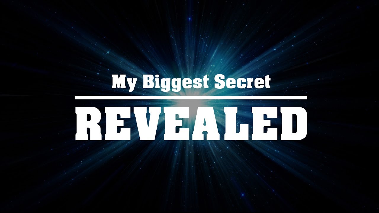 My Biggest Secret REVEALED YouTube my-biggest-secret-revealed-youtube