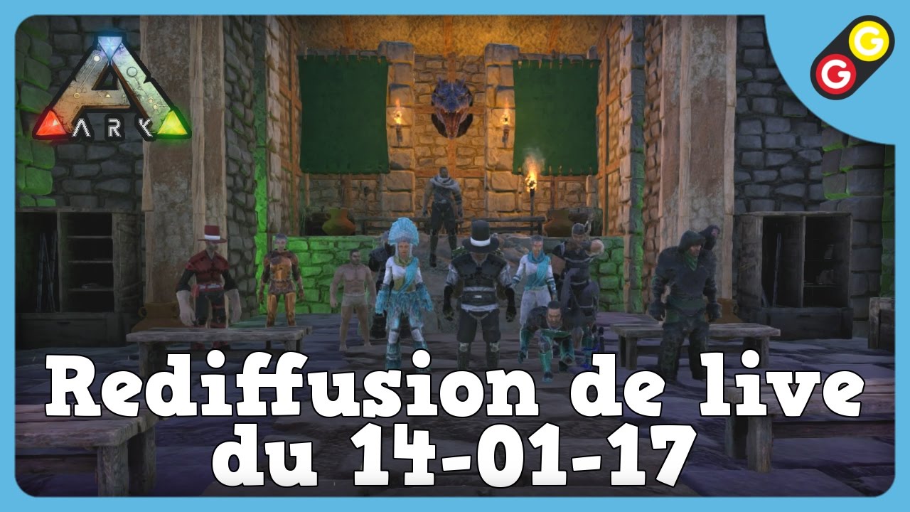 GG - ARK : Survival Evolved - Rediffusion du live du 14-01-17 - YouTube