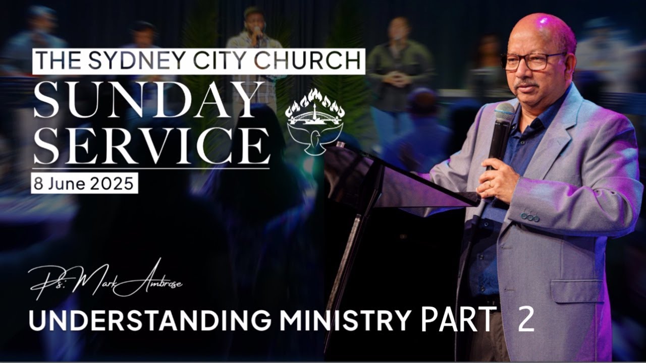 UnderStanding Minisrty Part 2 | Pastor Mark Ambrose | The Sydney City ...