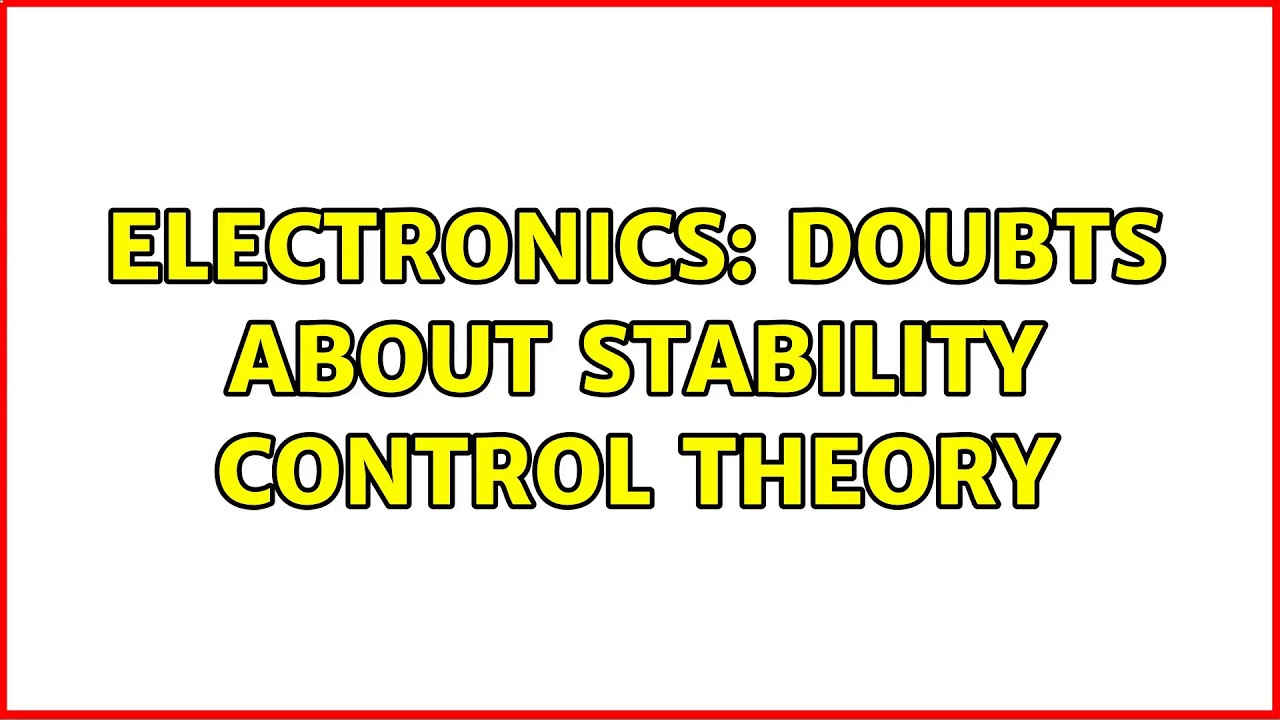 Electronics: Doubts about stability control theory - YouTube