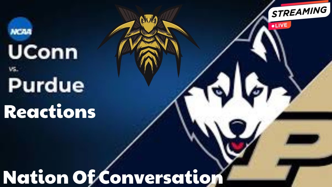 UCONN Vs PURDUE Reactions - YouTube