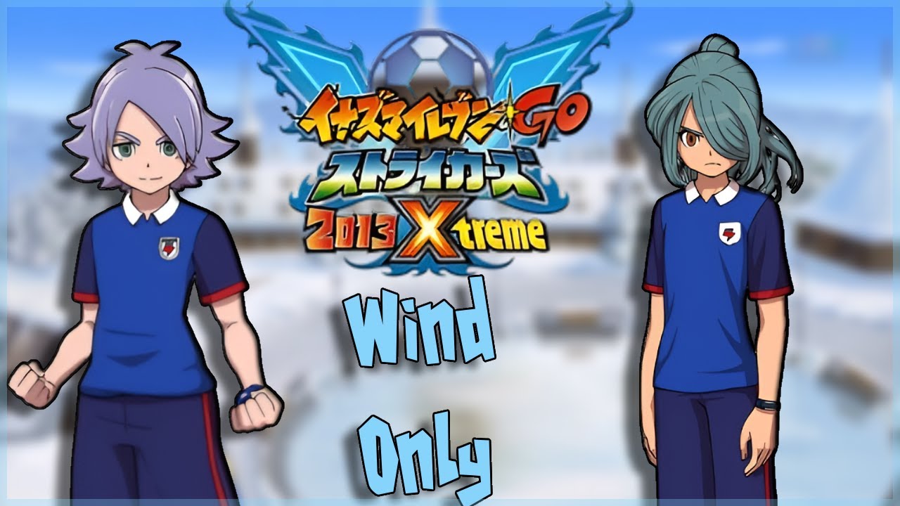 CAN YOU BEAT INAZUMA ELEVEN GO STRIKERS 2013 XTREME USING ONLY WIND ...