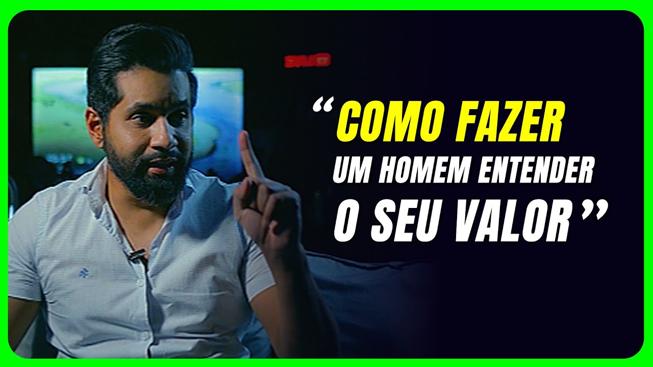 COMO FAZER UM HOMEM ENTENDER O SEU VALOR E TE RESPEITAR - YouTube