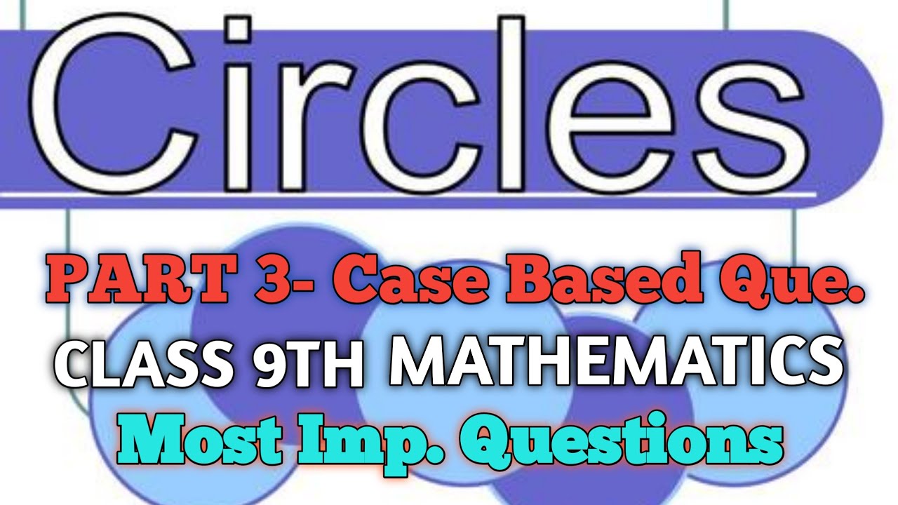 Class 9th- CIRCLES PART 3 | Most Imp. Case Based Questions From Sample ...