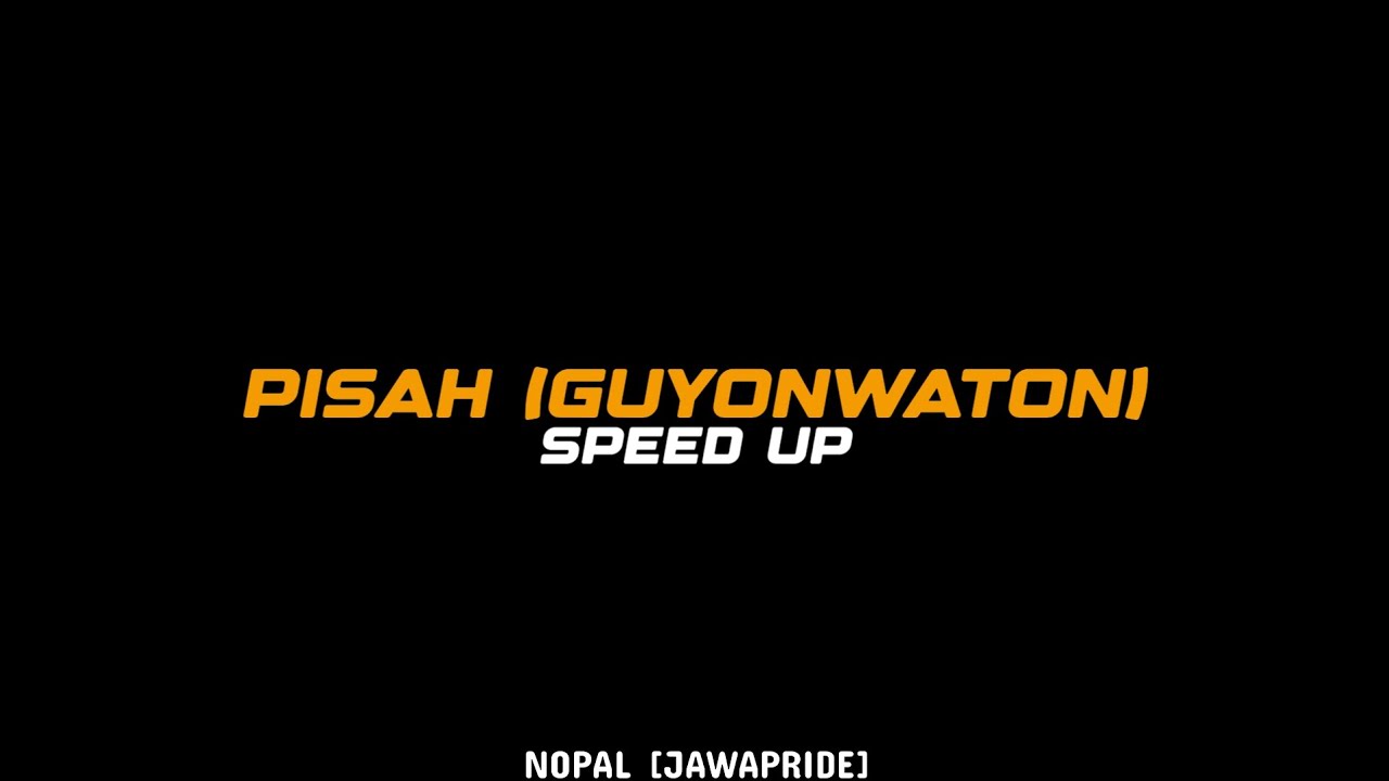 Lirik lagu Pisah-Guyonwaton speed up - YouTube