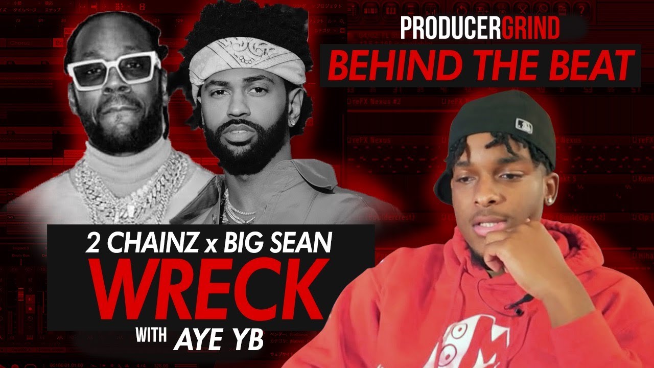 The Making Of 2 Chainz & Big Sean "Wreck" W/ Aye YB (Co Prod. Hitmaka ...