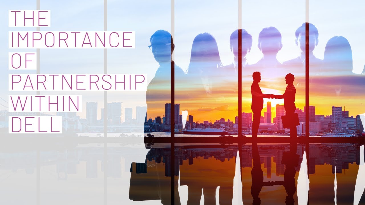 The Importance of Partnership Within Dell Technologies - YouTube