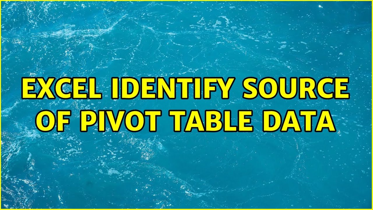 Excel Identify Source Of Pivot Table Data YouTube Excel Identify Source Of Pivot Table Data YouTube