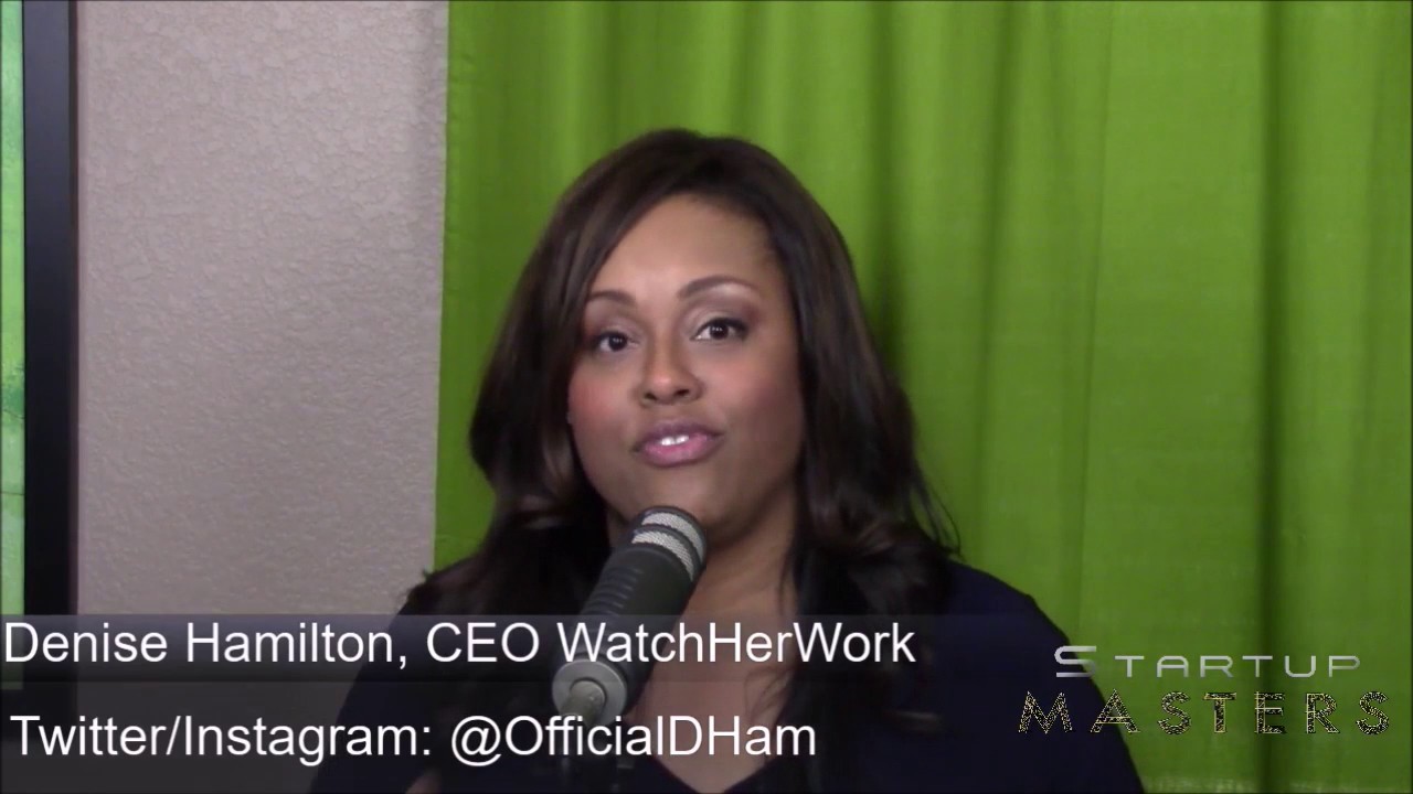 Preview of Startup Masters 017: WatchHerWork with Denise Hamilton - YouTube