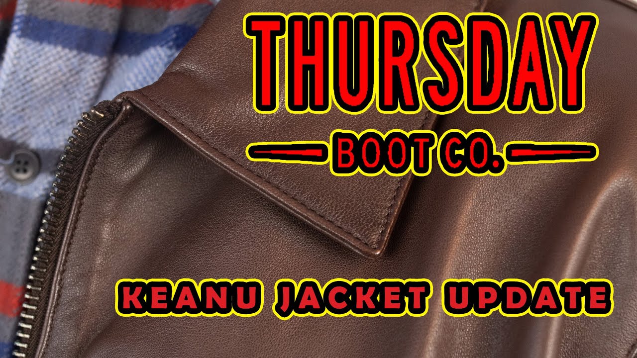 Thursday Boot Company Jackets: Keanu Update - YouTube