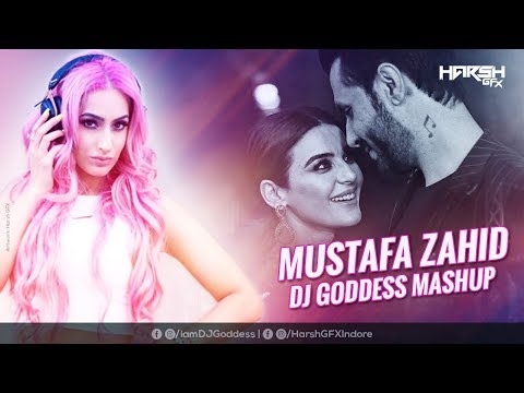 DJ Goddess | Mustafa Zahid Mashup | Heartbreak Mashup | Harsh GFX | 2019