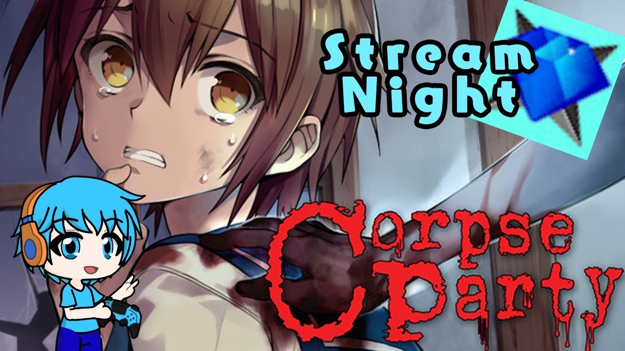 Stream Night - Corpse Party Part 2 - YouTube