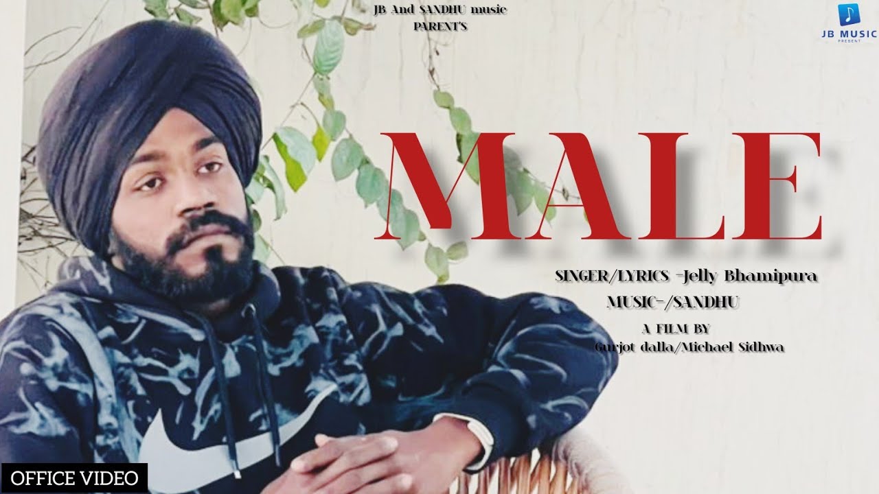 MALE |JELLY BHAMIPURA| VIDEO -JOT CHAHAL/MICHAL SIDWMA|MUSIC-SANDHU ...