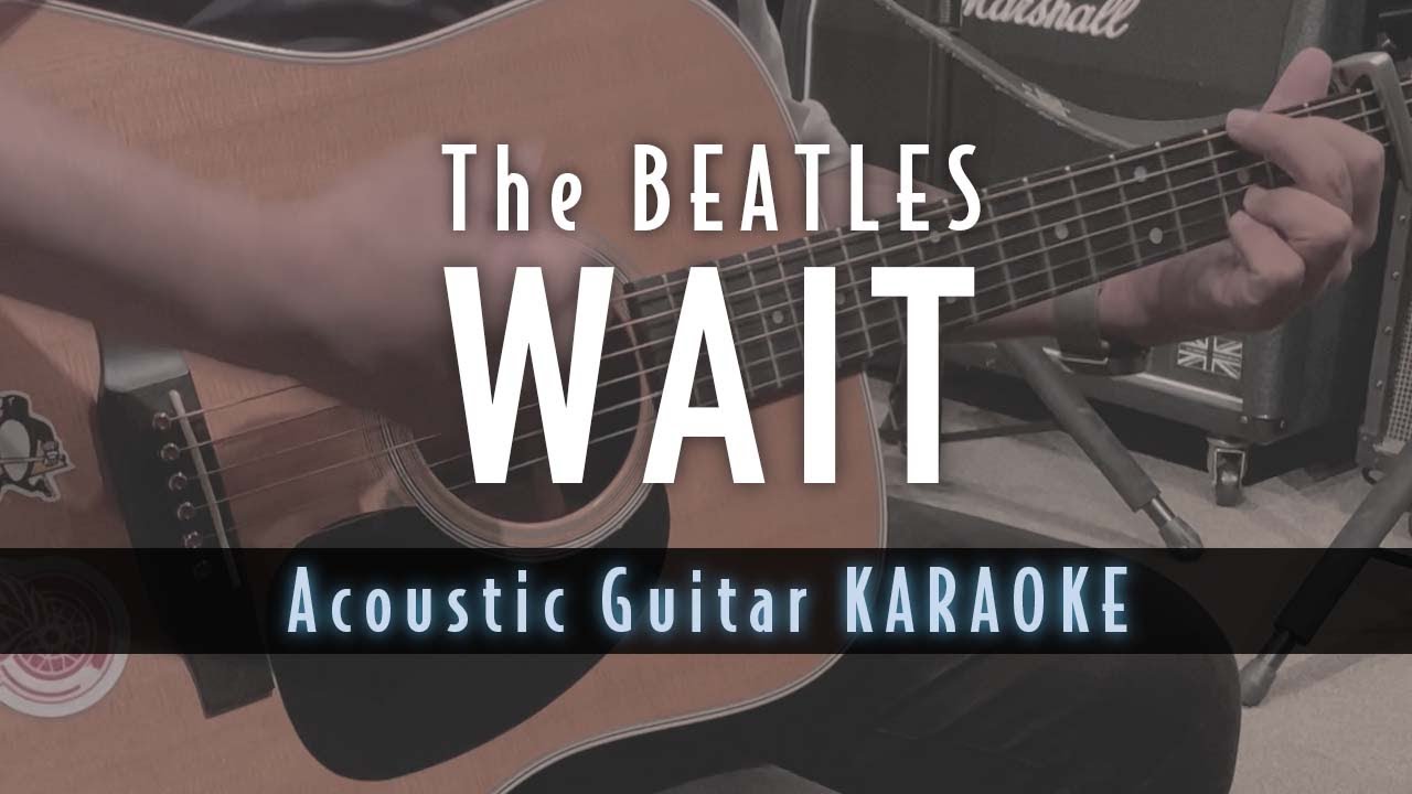 WAIT - The BEATLES🇬🇧 [Acoustic guitar Karaoke] Lyrics, ウェイト - ビートルズ ...