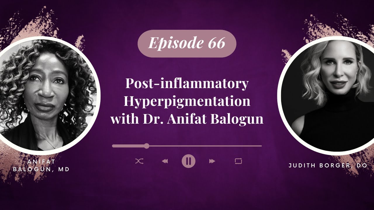 EP 66 Post-inflammatory Hyperpigmentation with Dr. Anifat Balogun - YouTube