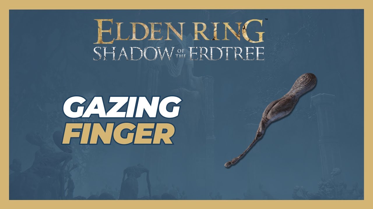How to Get the Gazing Finger - Elden Ring: Shadow of the Erdtree - YouTube