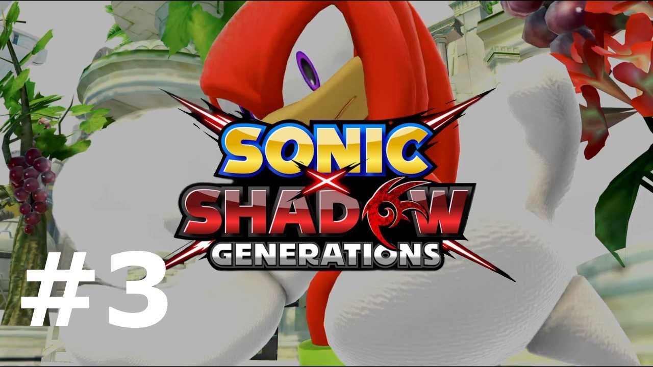 Sonic X Shadow Generations #3 Saving knuckles and getting all the keys ...