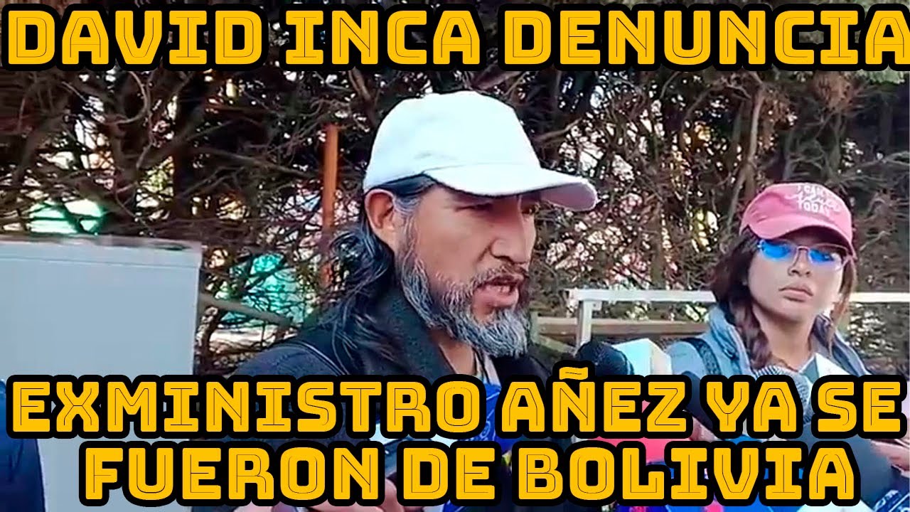 DAVID INCA CUESTIONA PRESIDENTE ARCE POR PERMITIR QUE RESPONSABLS DE ...