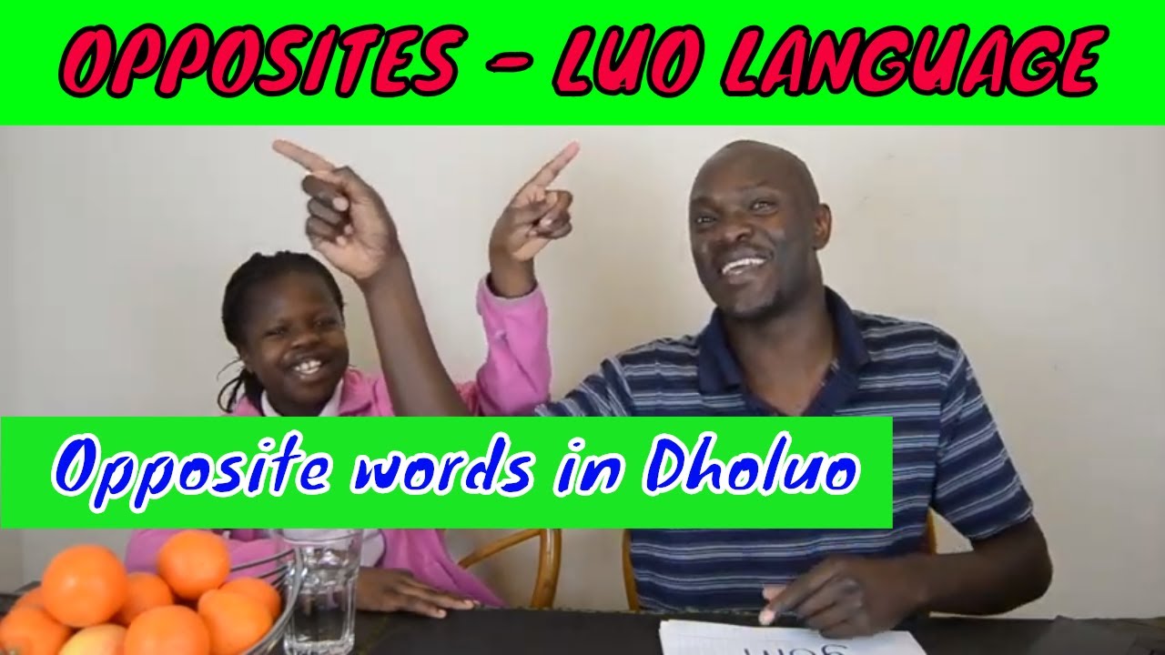 EP42 Opposites Words and their opposites in Luo Language - YouTube